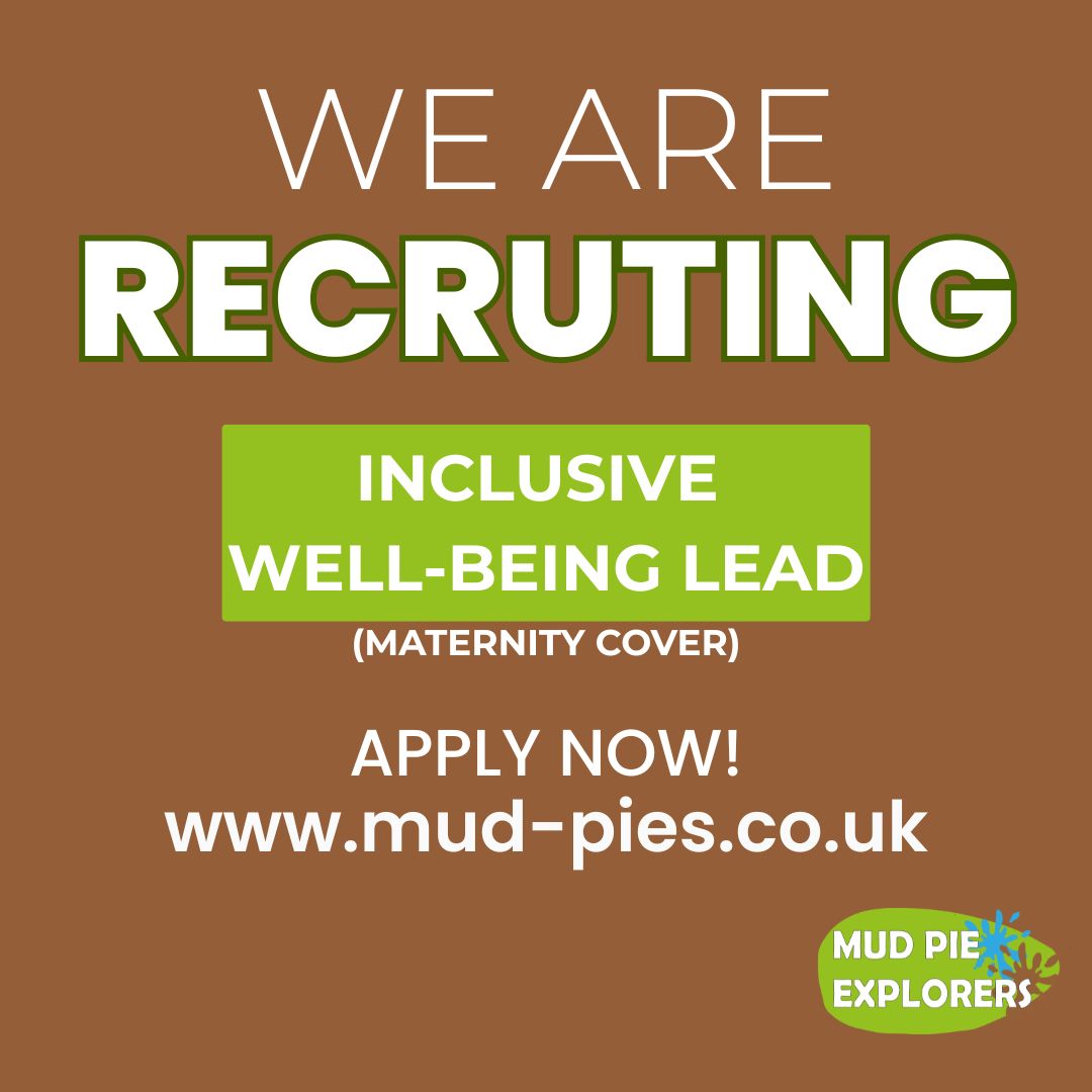 Mud Pie Explorers CIC: Inclusive Well-Being Lead (maternity cover ...